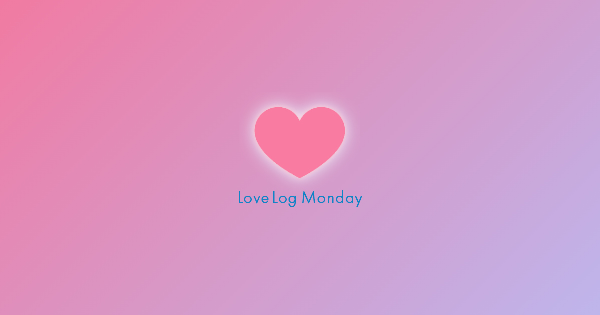 Love Log Monday